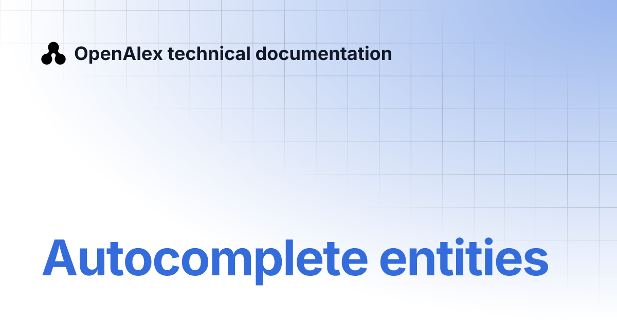 Autocomplete entities | OpenAlex technical documentation