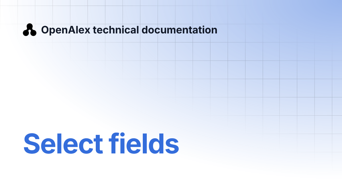 Select fields | OpenAlex technical documentation
